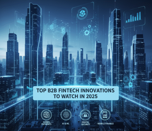 Top B2B Fintech Innovations to Watch in 2025